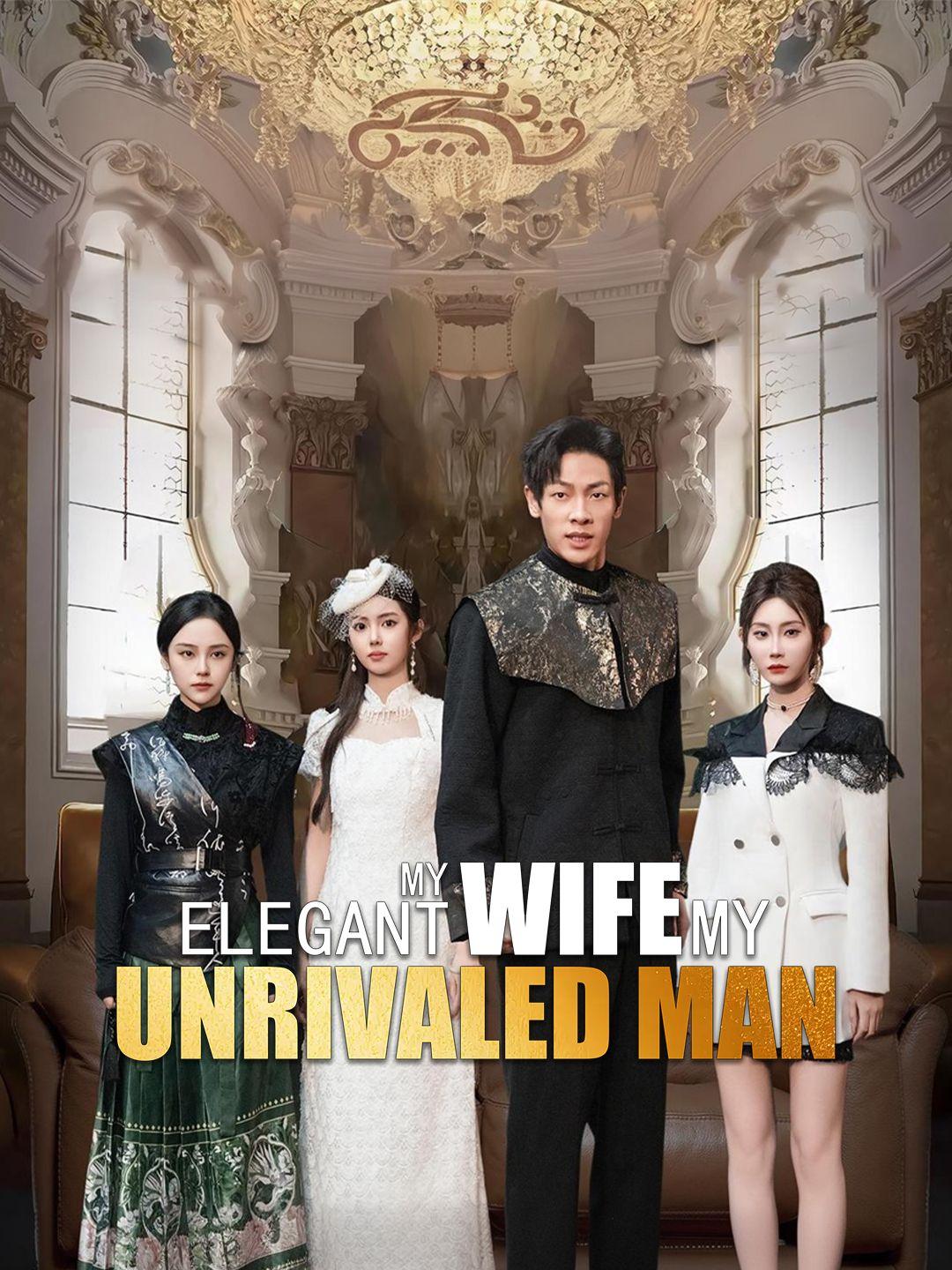 My Elegant Wife, My Unrivaled Man Online Watch - NetShort