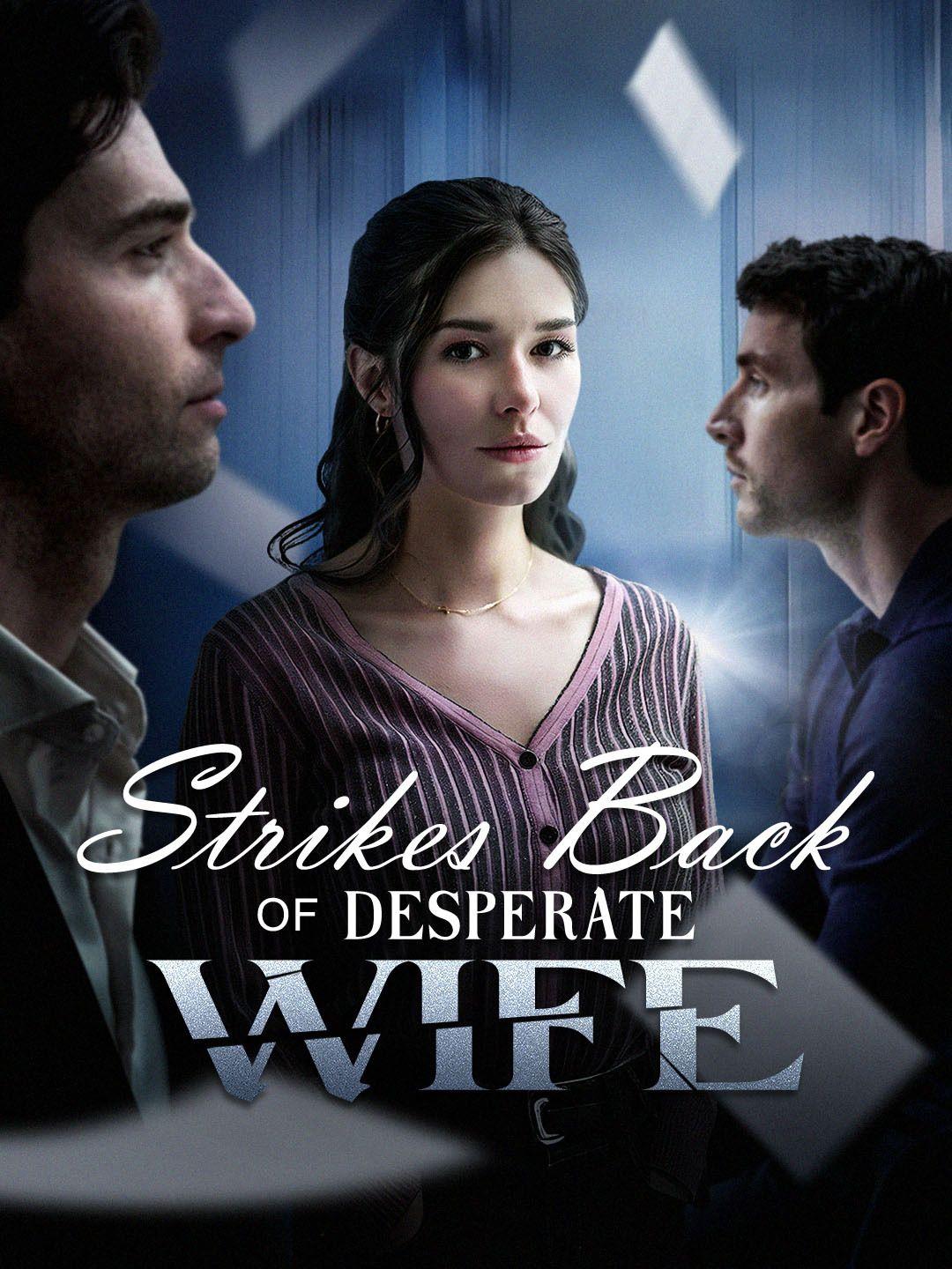 Strikes Back of Desperate Wife - Watch for Free Now!