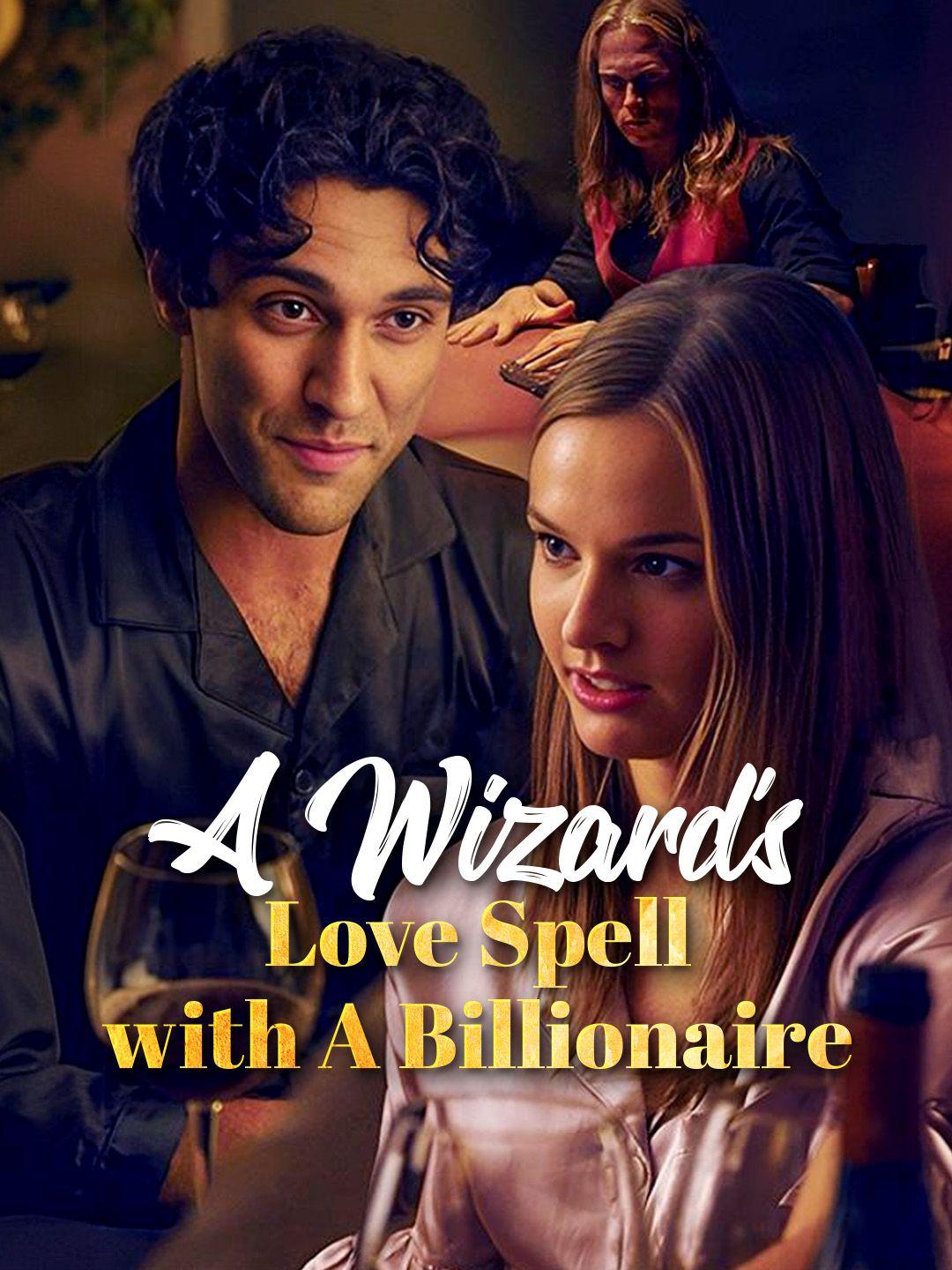 A Wizard’s Love Spell with A Billionaire Episode 10 Watch Online - NetShort