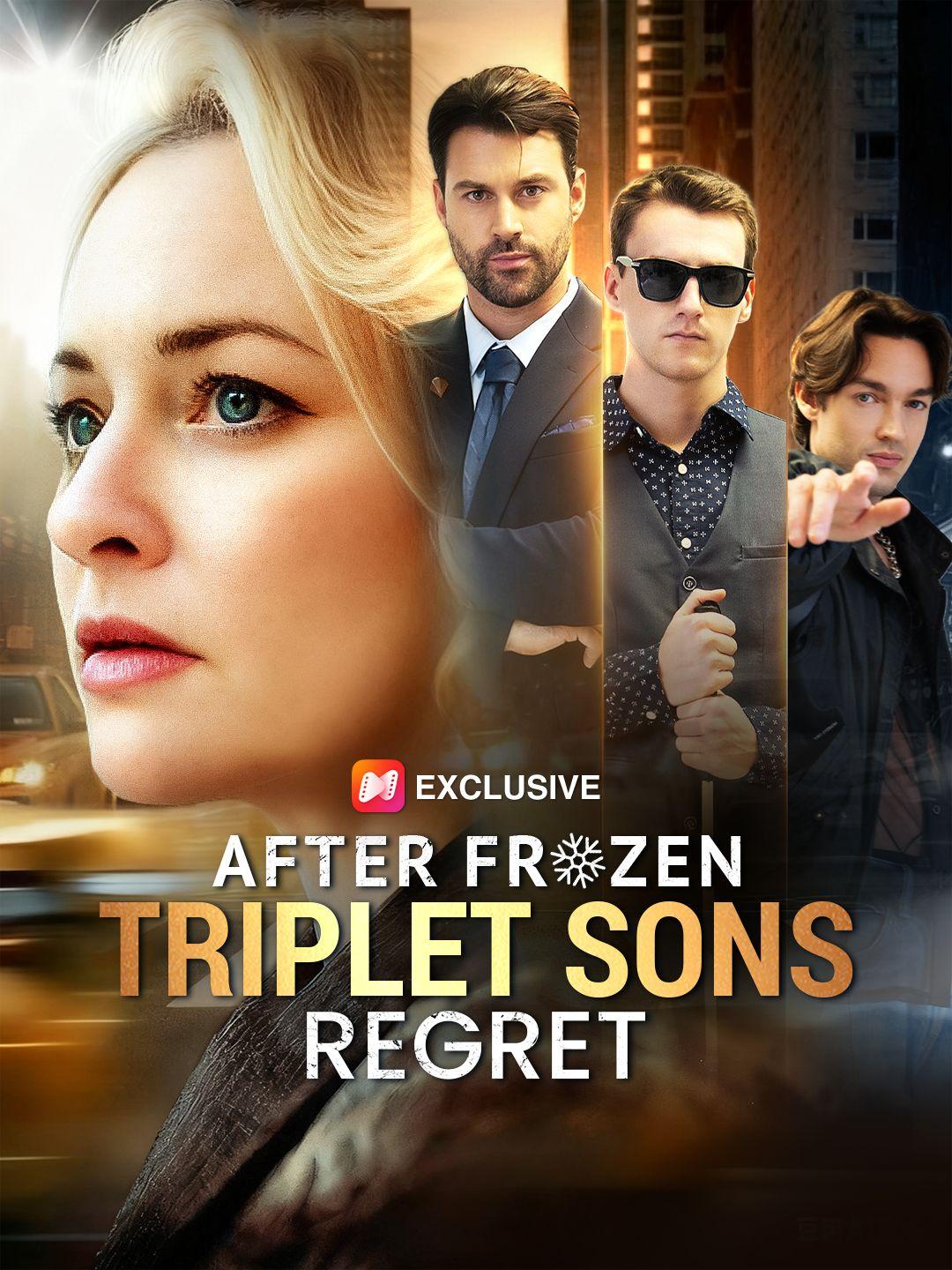 After Frozen, Triplet Sons Regret Online Watch - NetShort