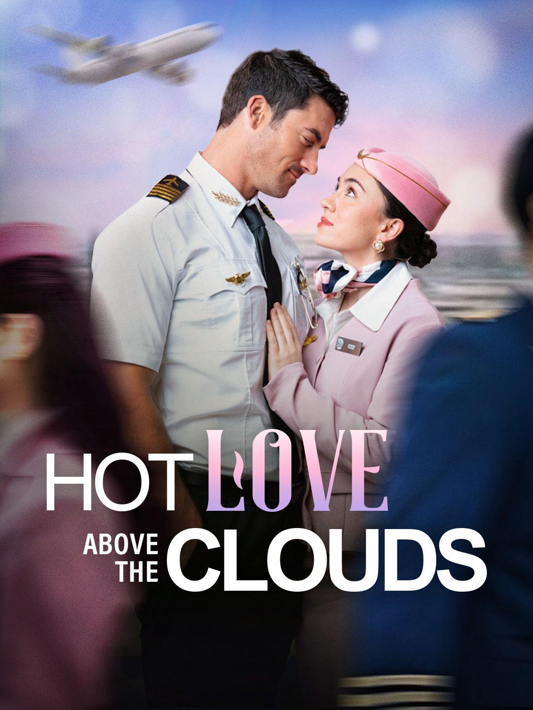 Hot Love Above the clouds Full Movie - NetShort