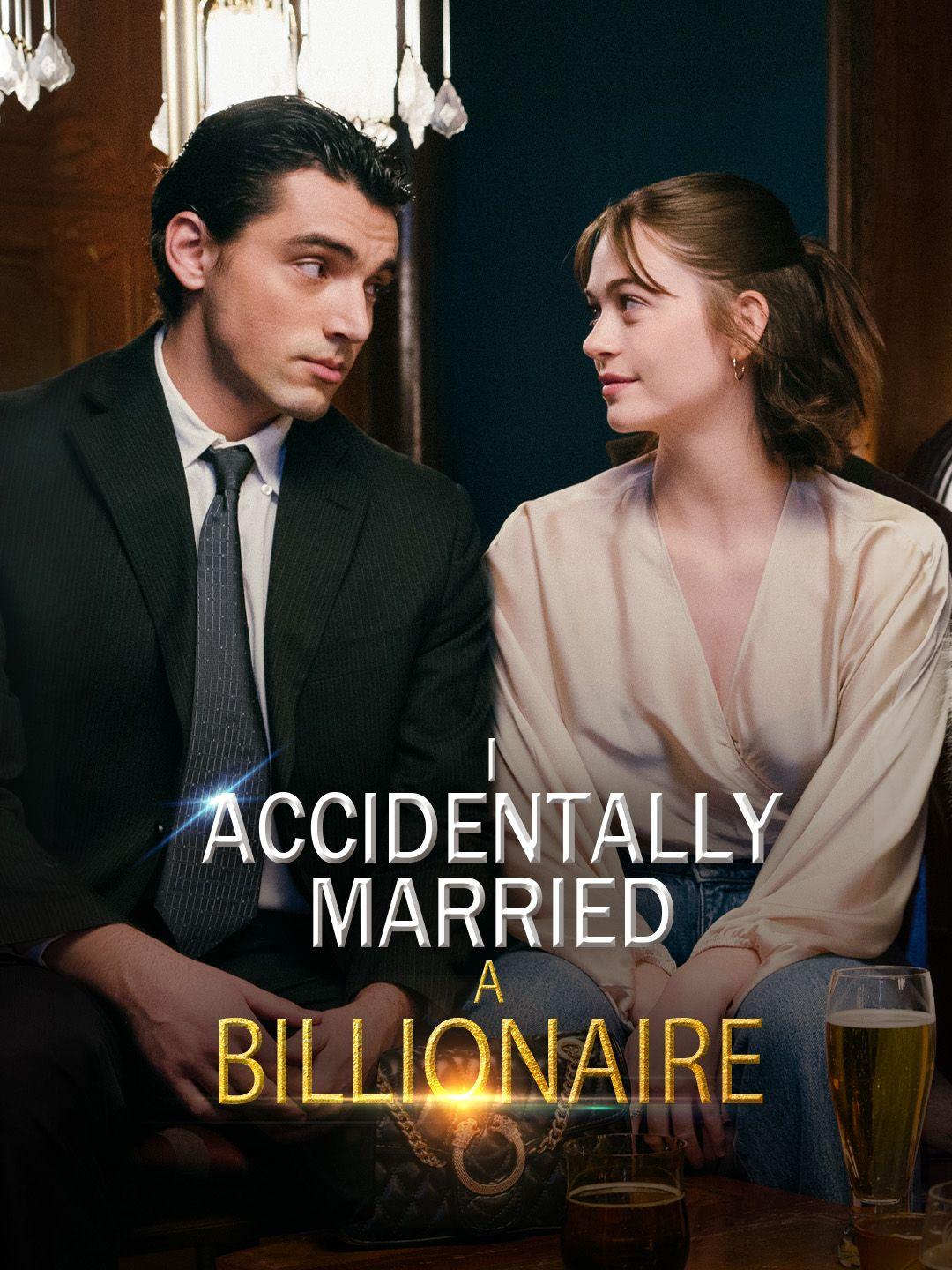 I Accidentally Married A Billionaire - Watch for Free Now!