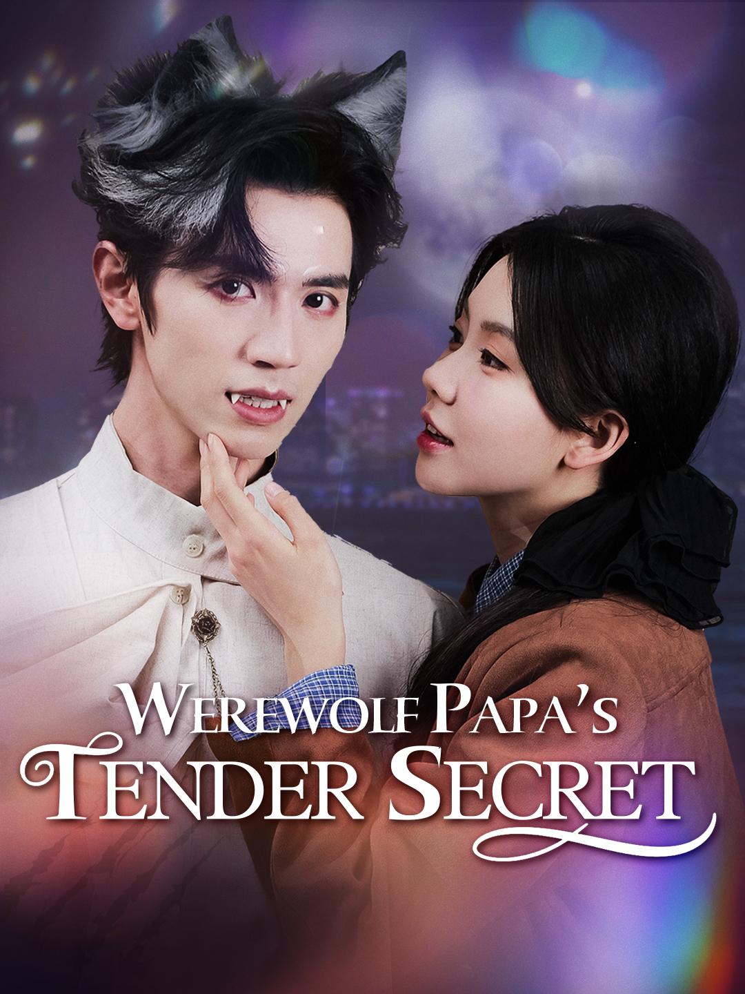 Werewolf Papa’s Tender Secret Episode 3 -Moonlit Encounter - Netshort