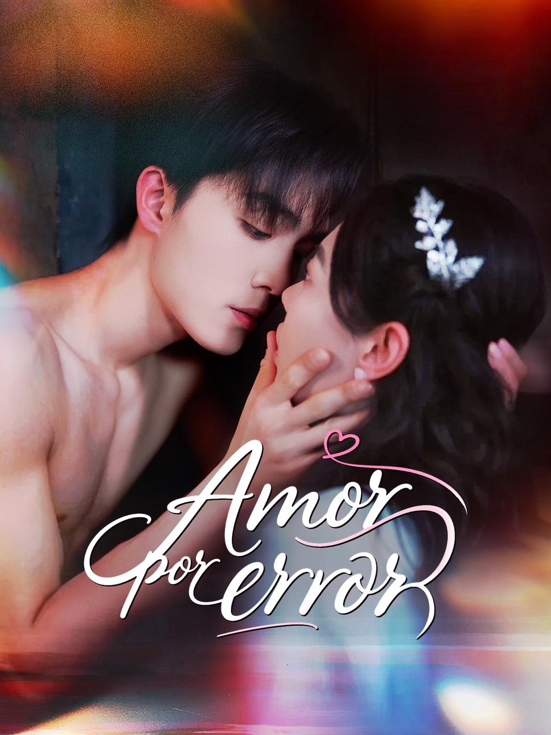 Amor por error: Todos los episodios - NetShort
