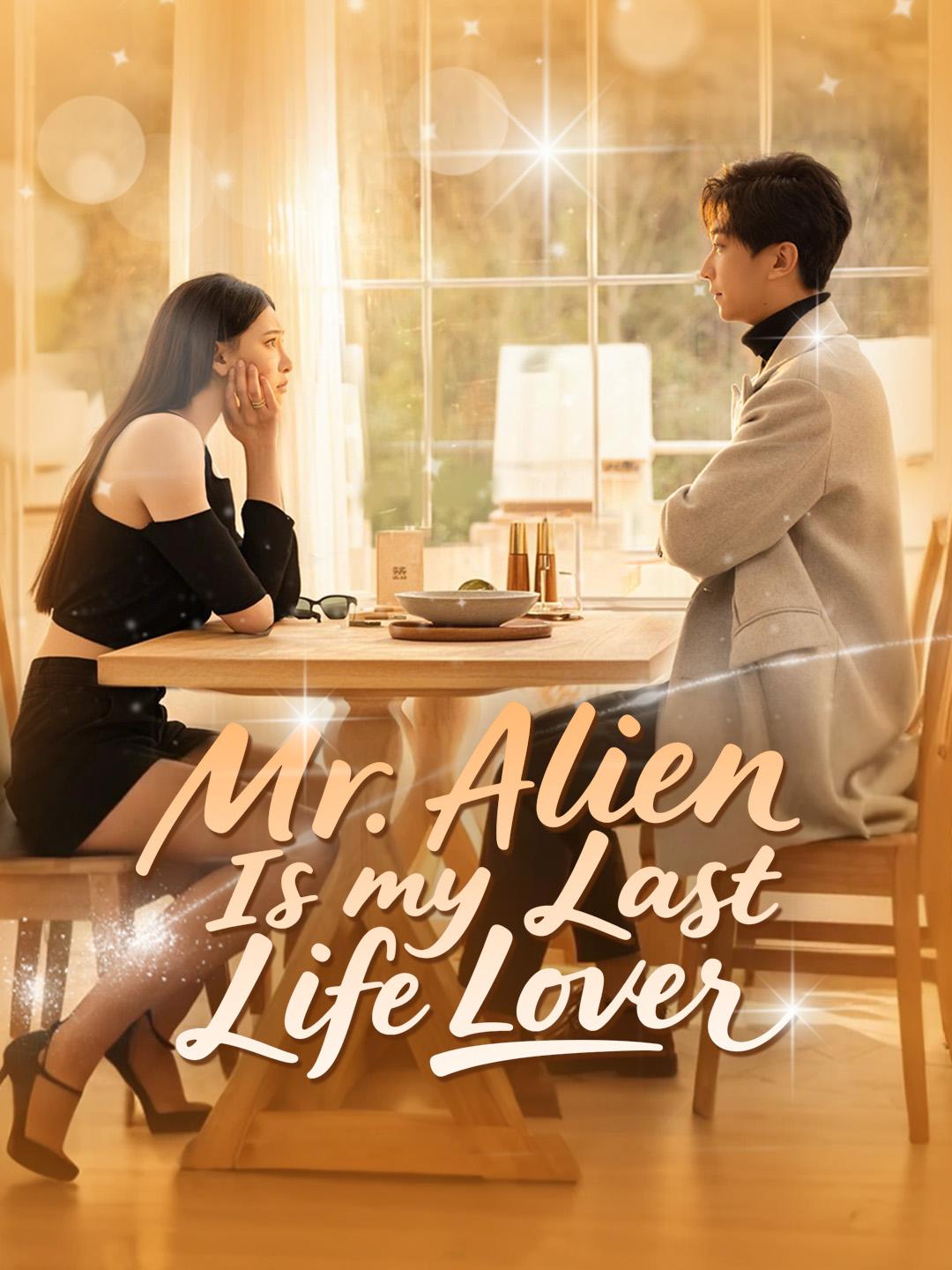 Mr. Alien Is My Last Life Lover Full Movie - NetShort