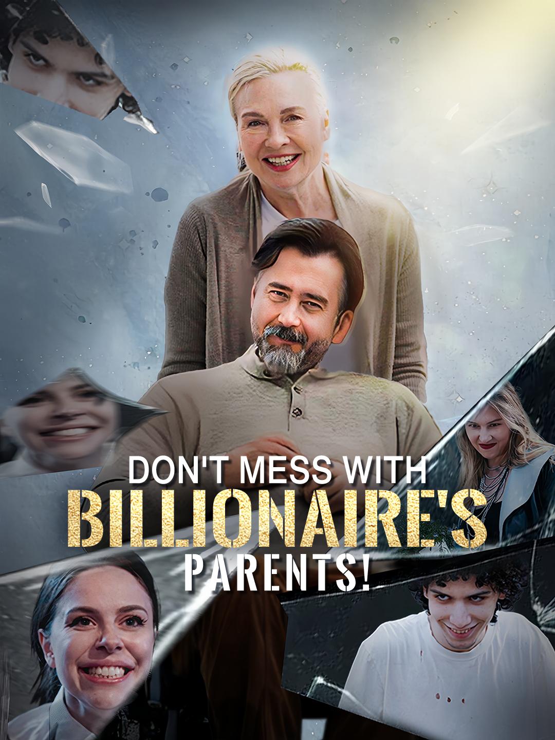 Don't mess with billionaire's parents! - Watch for Free Now!
