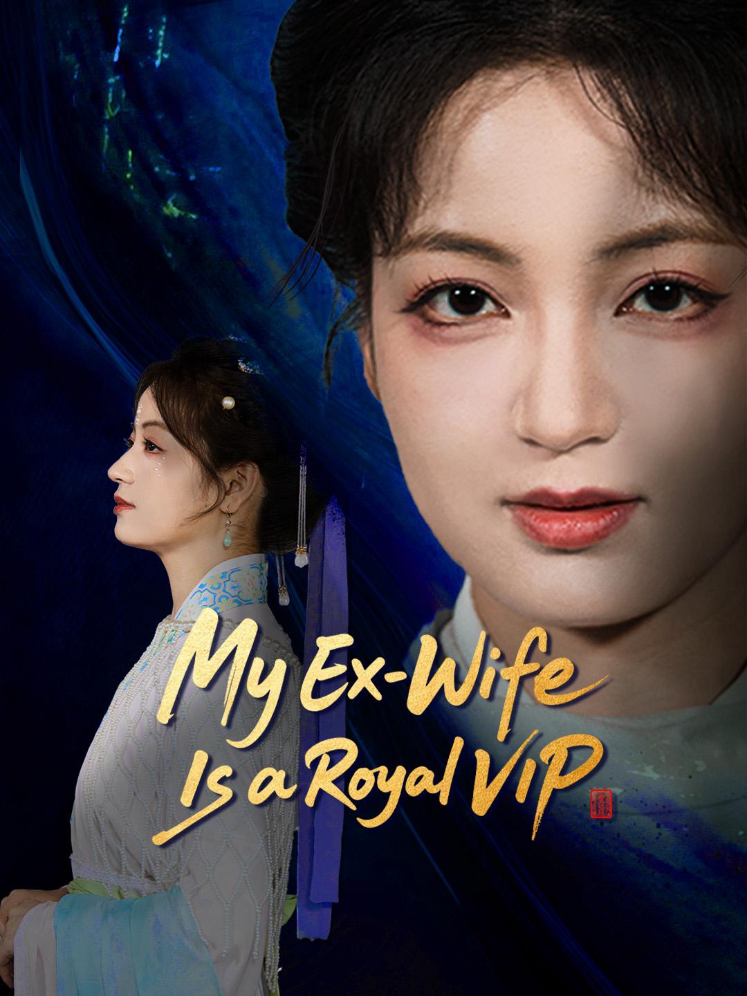 My Ex-Wife Is a Royal VIP Online Watch - NetShort