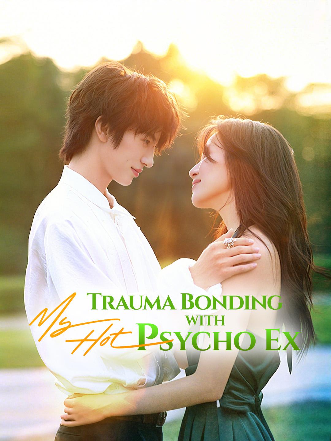 Trauma Bonding With My Hot Psycho Ex Online Watch - NetShort