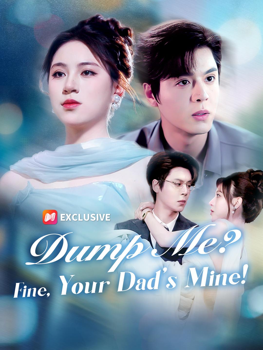 Dump Me? Fine, Your Dad's Mine! Full Movie - NetShort