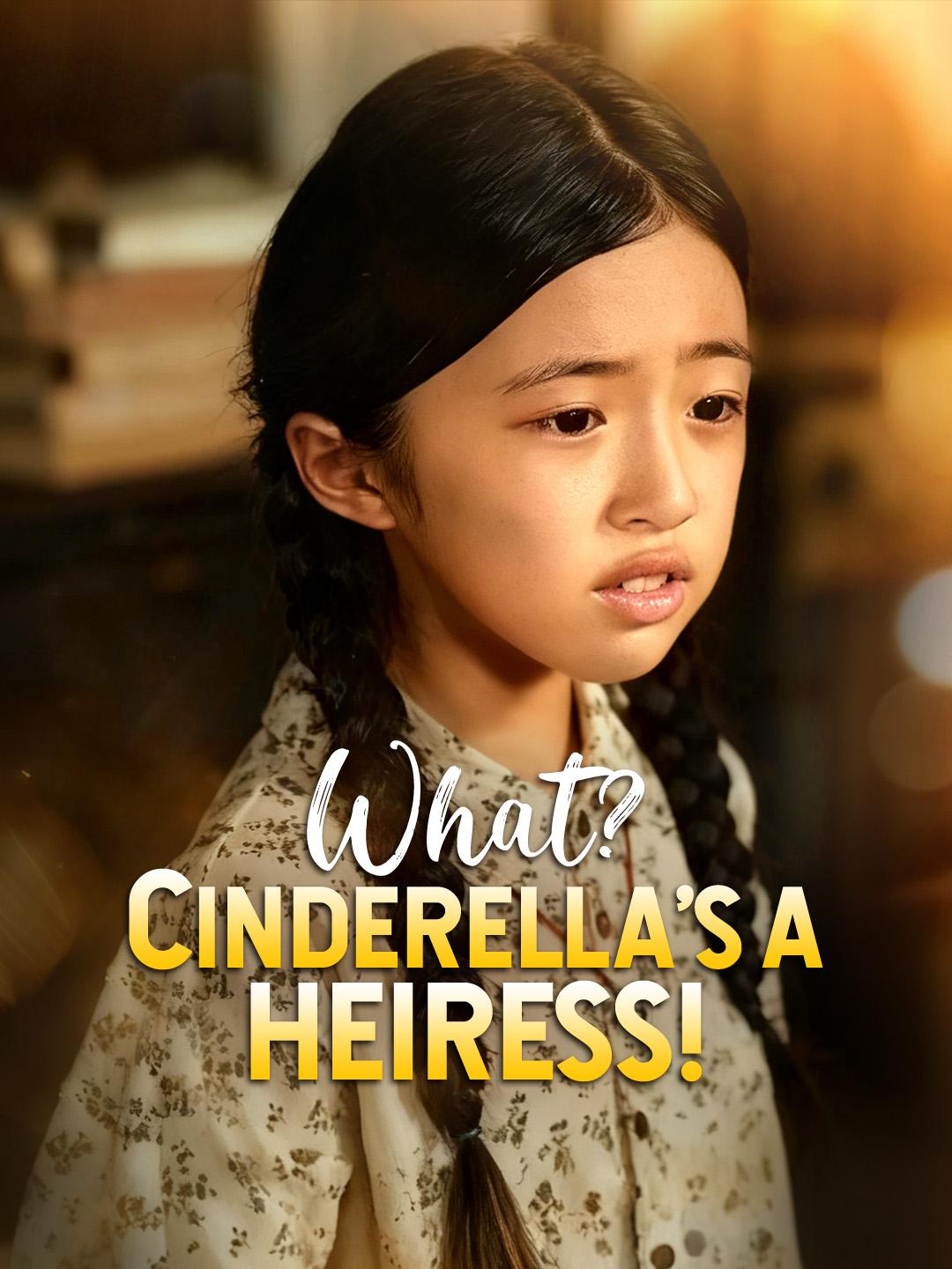 What? Cinderella’s a Heiress! Full Movie - NetShort - page2