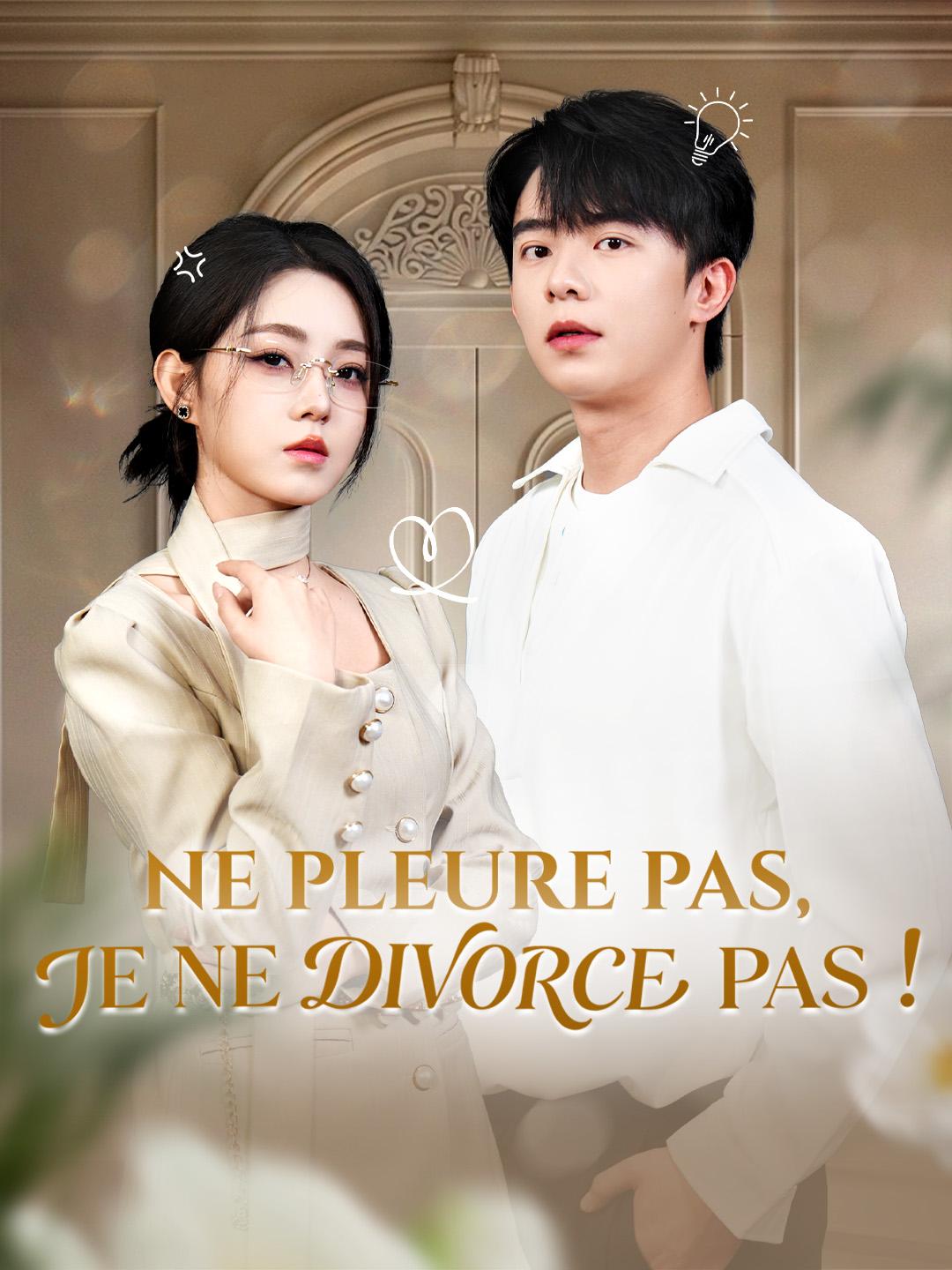 NE PLEURE PAS, JE NE DIVORCE PAS ! Épisode 8 - Netshort