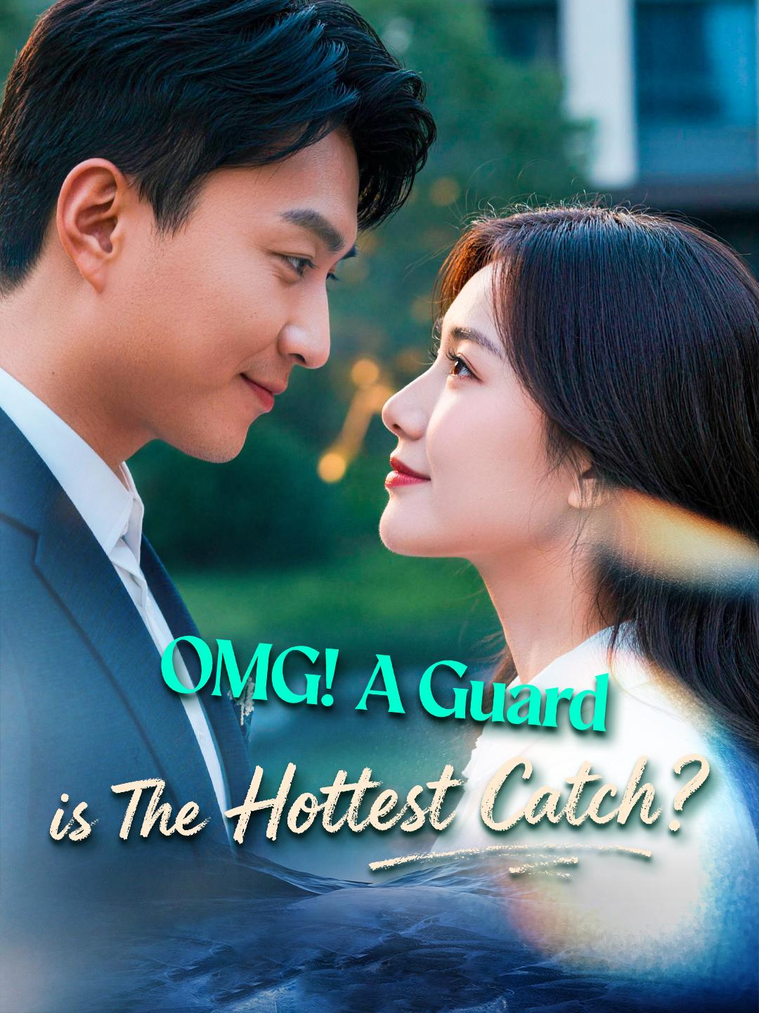 OMG! A Guard is The Hottest Catch? Full Movie - NetShort