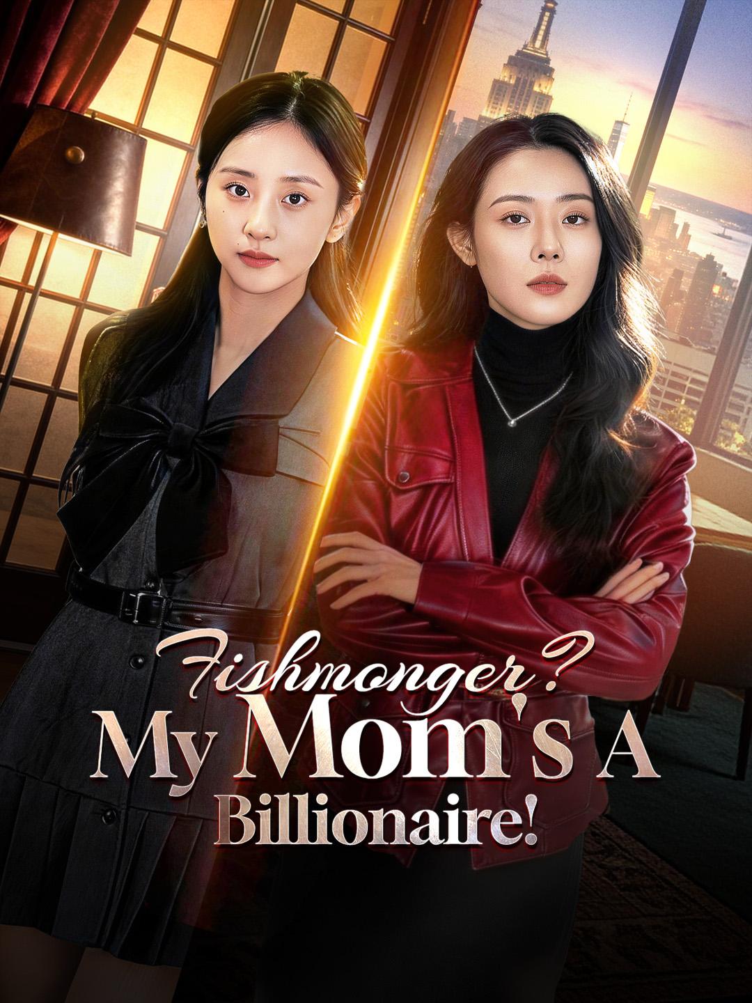 Fishmonger? My Mom's A Billionaire! Full Movie - NetShort