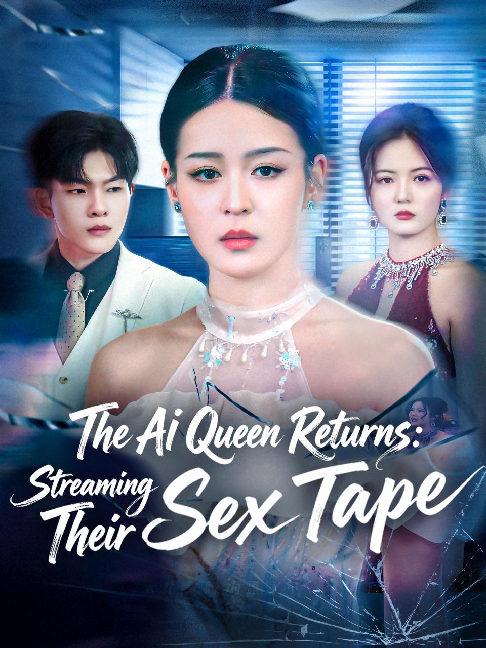 The AI Queen Returns: Streaming Their Sex Tape Episode 19 - Netshort